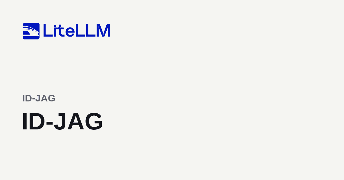 ID-JAG | liteLLM